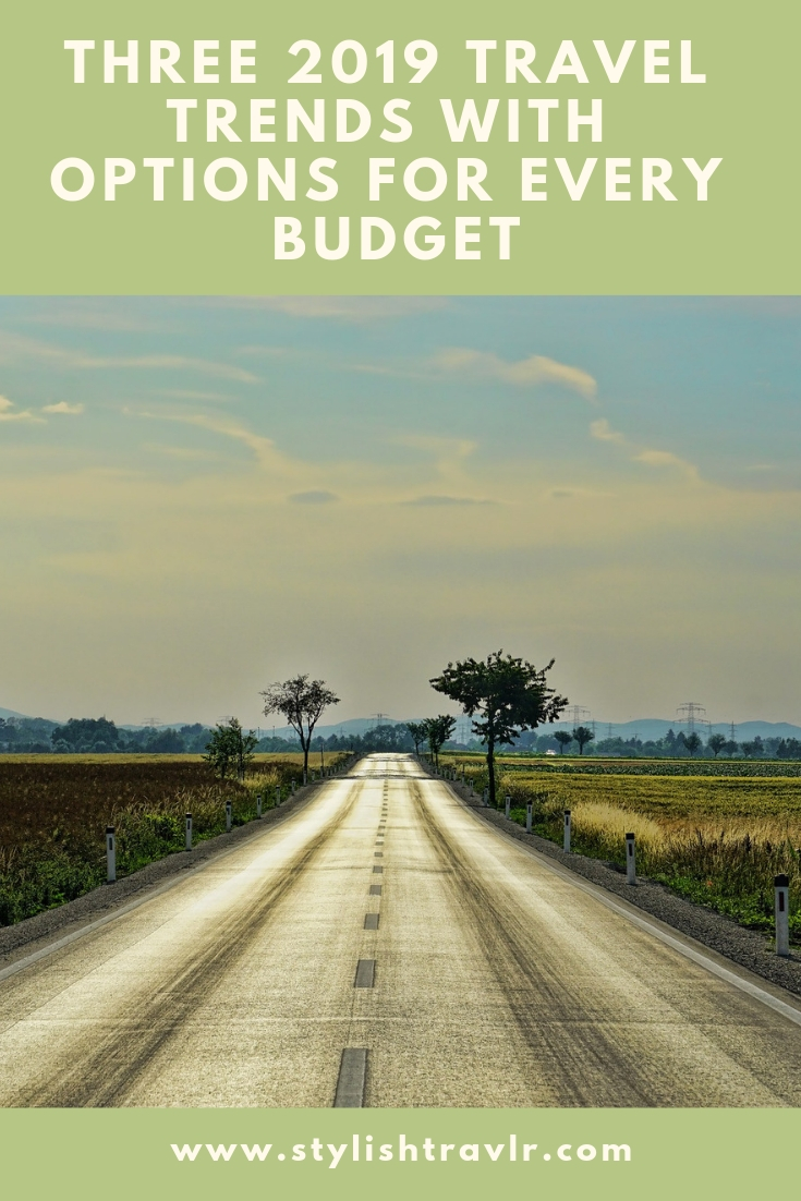 Three 2019 Travel Trends With Options For Every Budget | Stylish Traveler